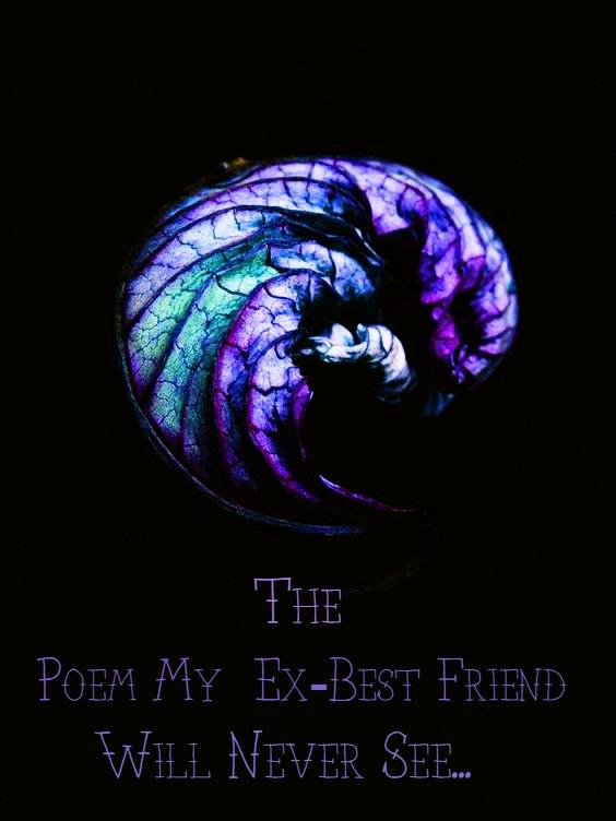 The Poem My Ex-Best Friend Will Never See... - GirlsAskGuys