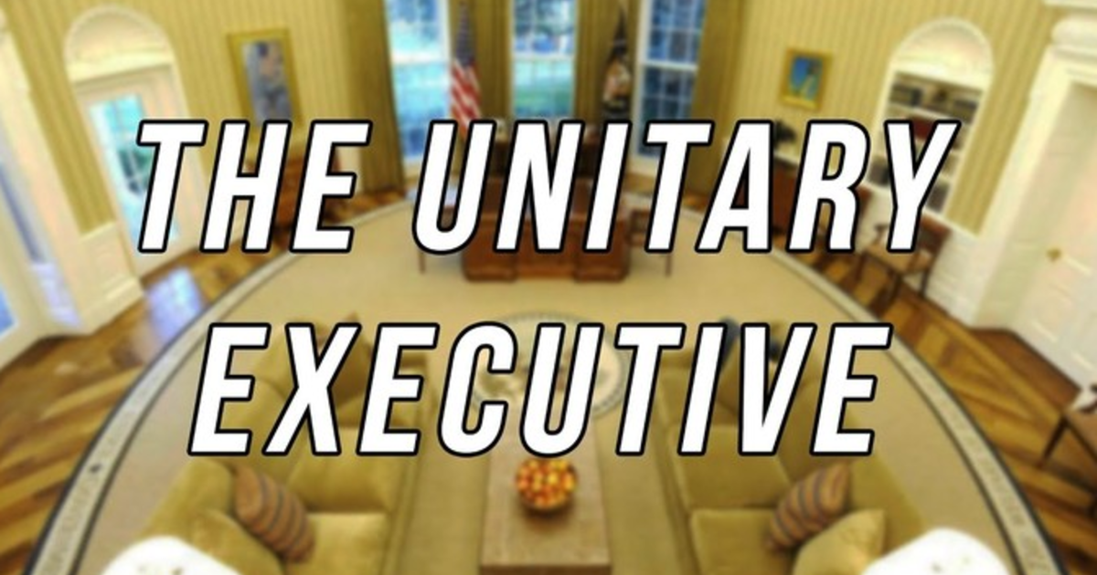 Do you understand the premise of the Unitary Executive? - GirlsAskGuys