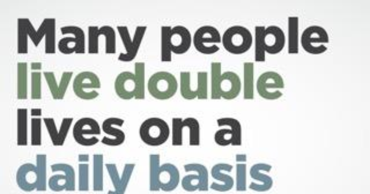 Why Do Some People Live Double Lives Girlsaskguys