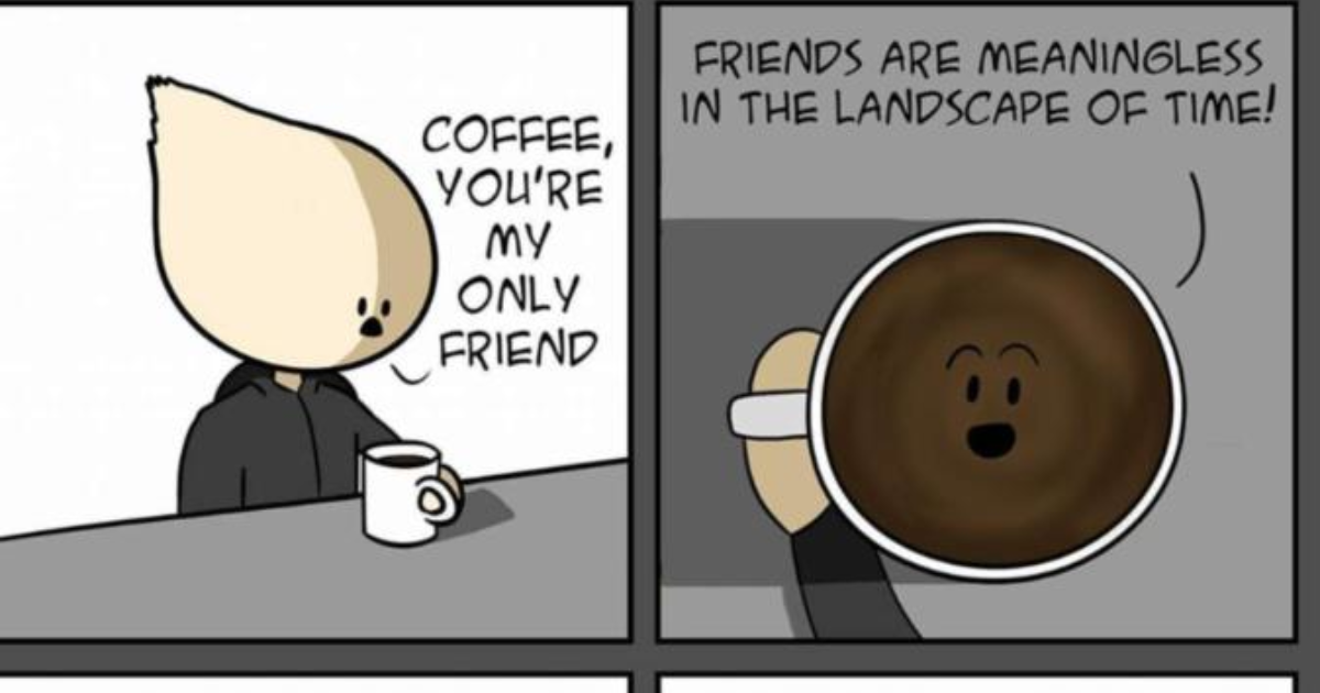 Do you like dark humor? Or dark coffee? Is there a connection between ...