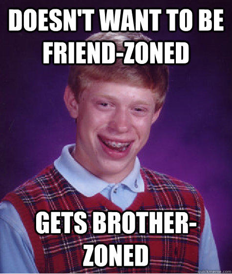 Is getting brother-zoned even worse than Friend-zone? - GirlsAskGuys