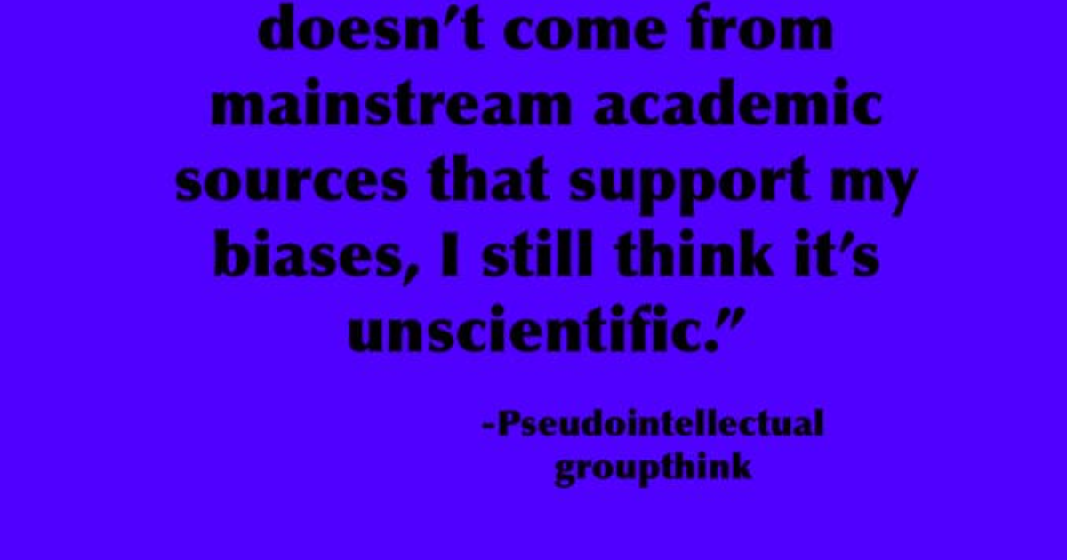 Do you think the label “unscientific” has become an overused word that ...