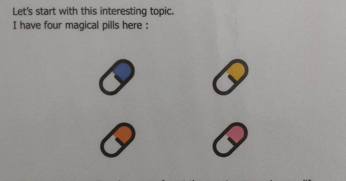 Some magical pills. You can only choose one. Which one would you take ...