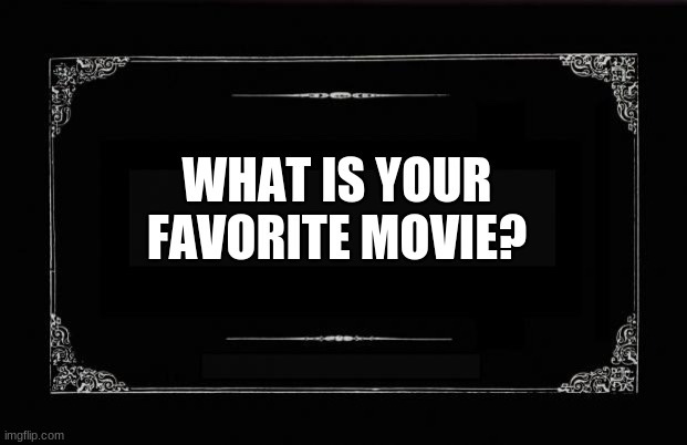 What are your top 5 favorite movies? - GirlsAskGuys