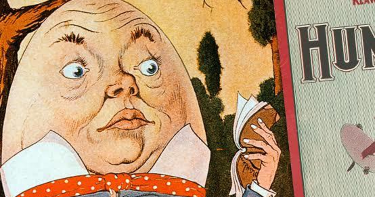 What if I were to tell you that Humpty Dumpty did in fact not have a ...