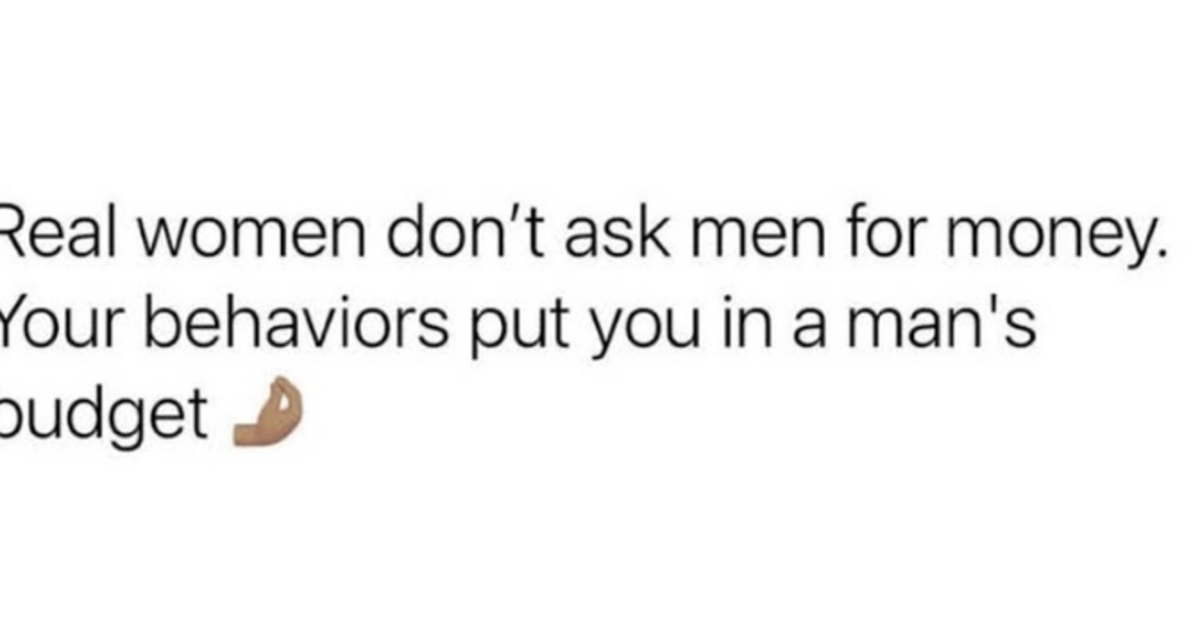 Real women don’t ask men for money. Their behaviour put them in a man’s ...
