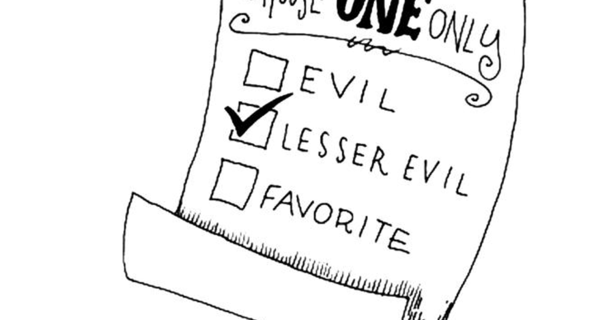 Is the concept and principle of choosing the lesser of two evils to ...