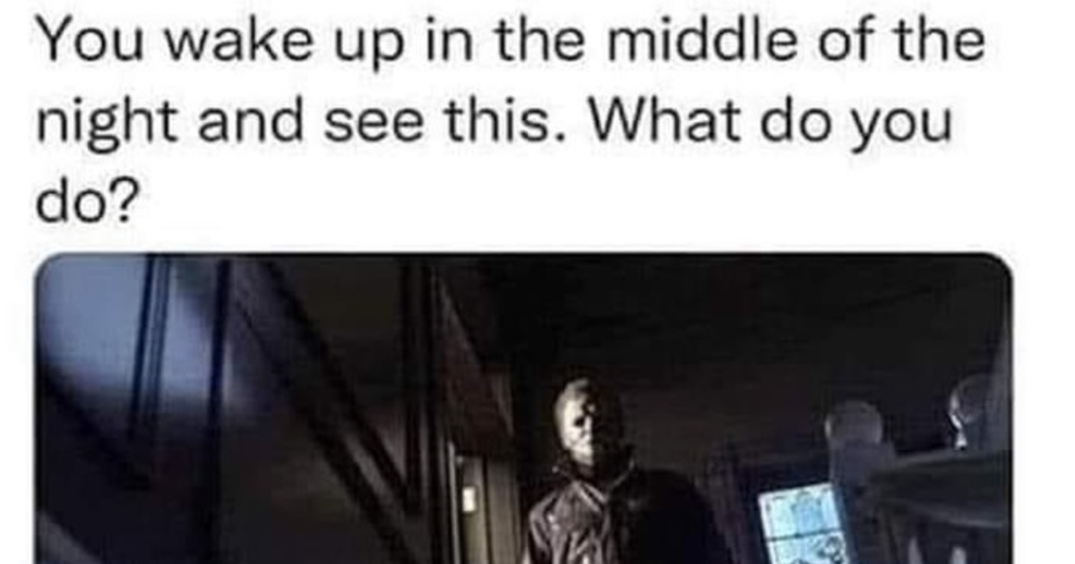 You wake up in the middle of the night and you see this. What do you do ...