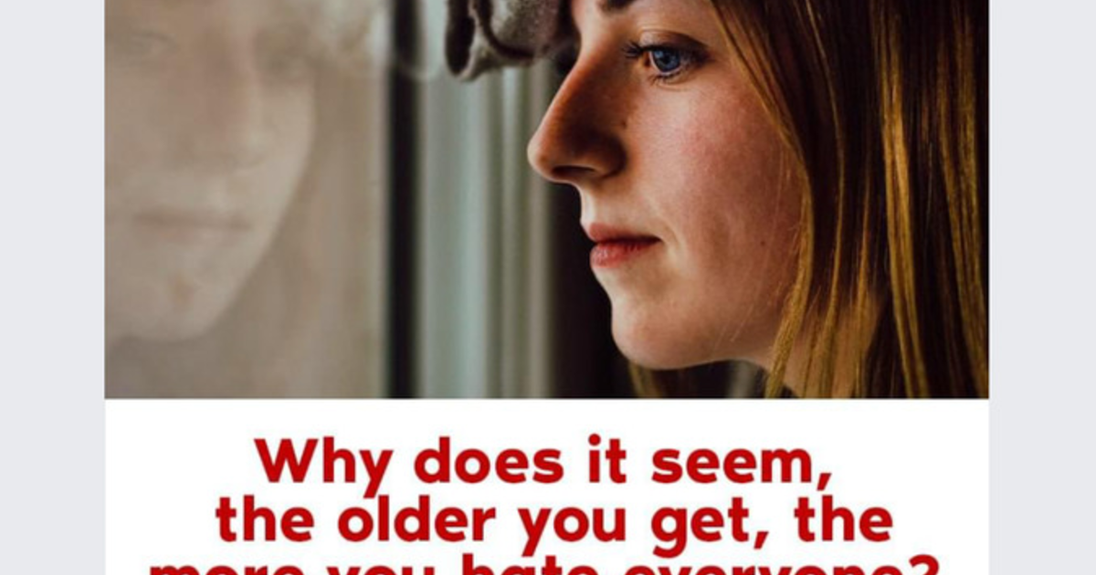 As you get older you hate everyone? Do you think it’s true? - GirlsAskGuys