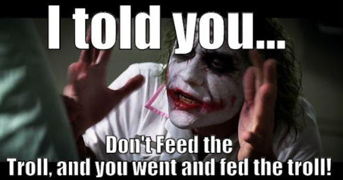 When you reply to a troll warning others not to feed the troll, are you ...