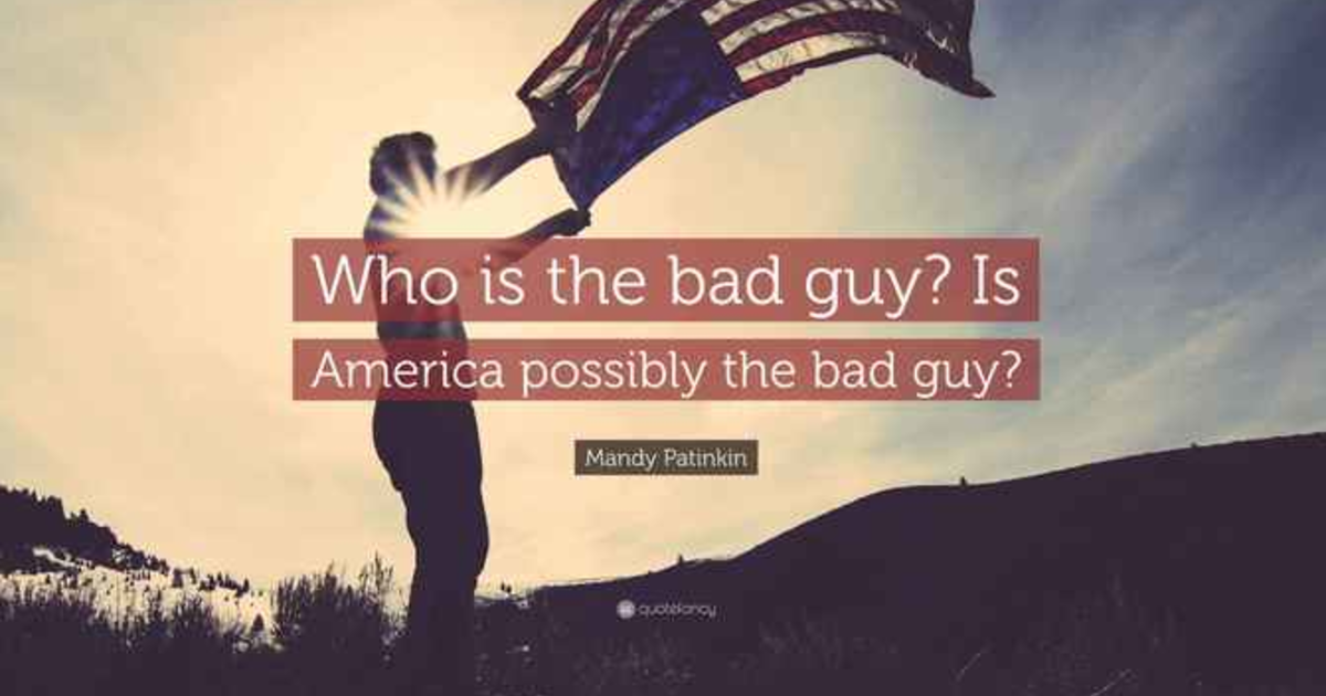 Are We (the U. S.) the Bad Guys? - GirlsAskGuys